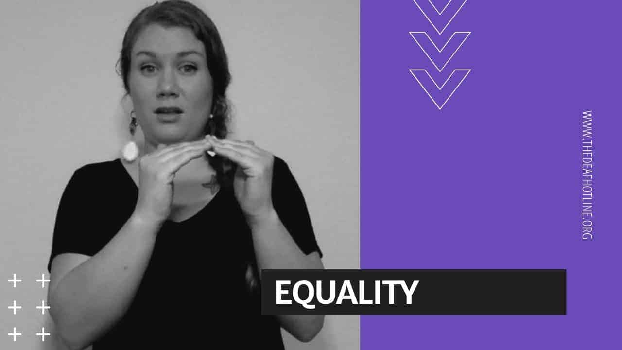 Equality - The Deaf Hotline
